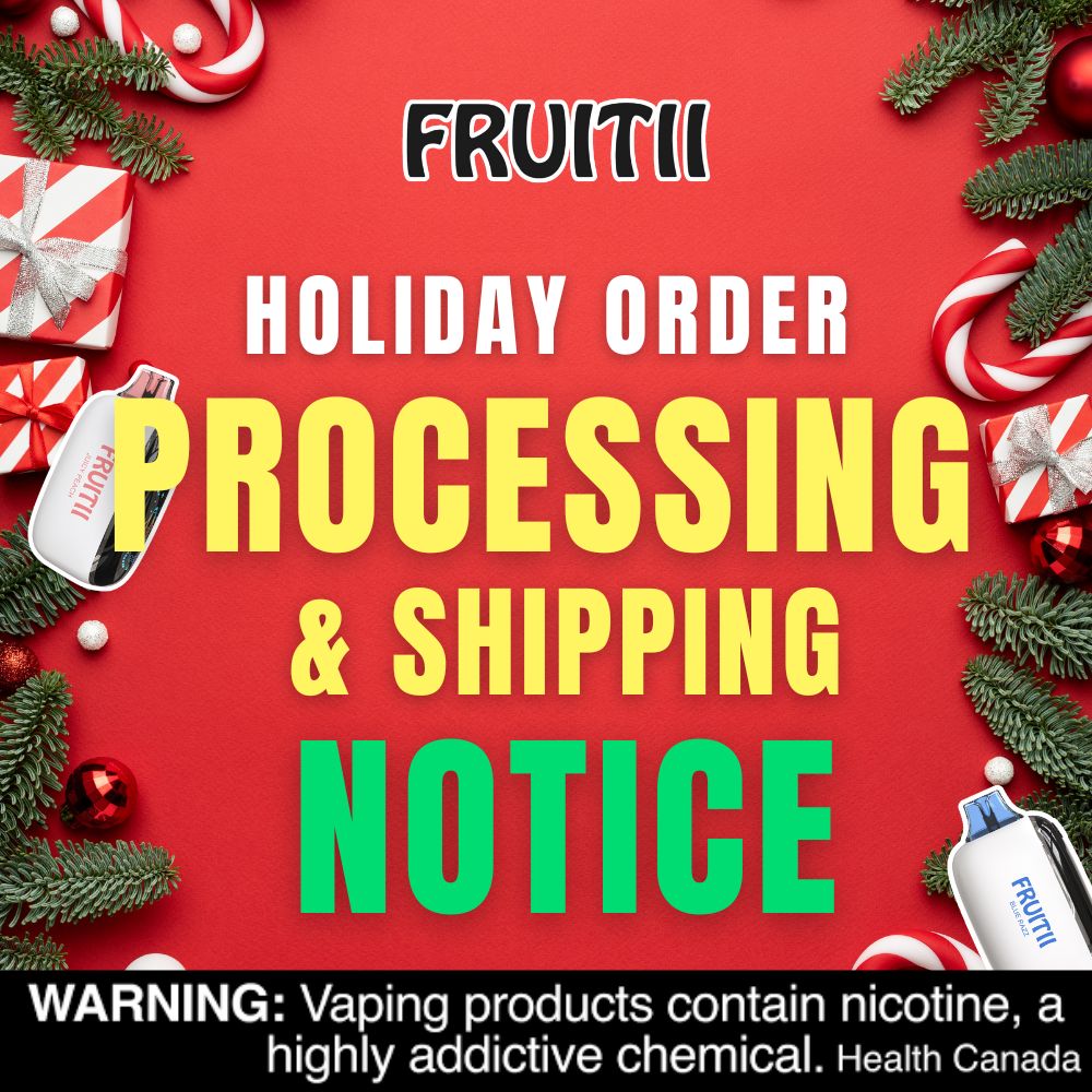 Holiday Order Processing & Shipping Notice – Fruitii Vape